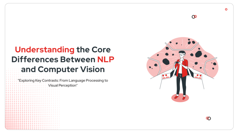 Understanding the Core Differences Between NLP and Computer Vision ...