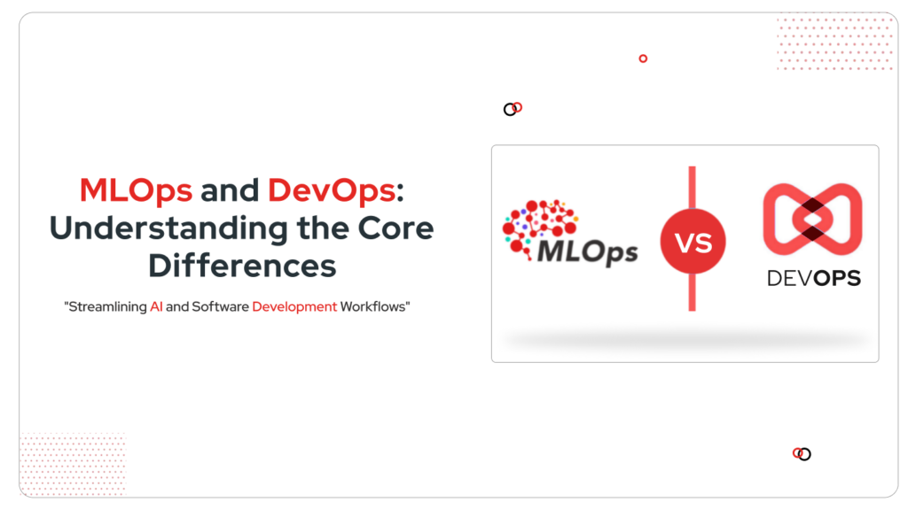 MLOps vs. DevOps: Key Differences and Their Impact on AI and Software Development